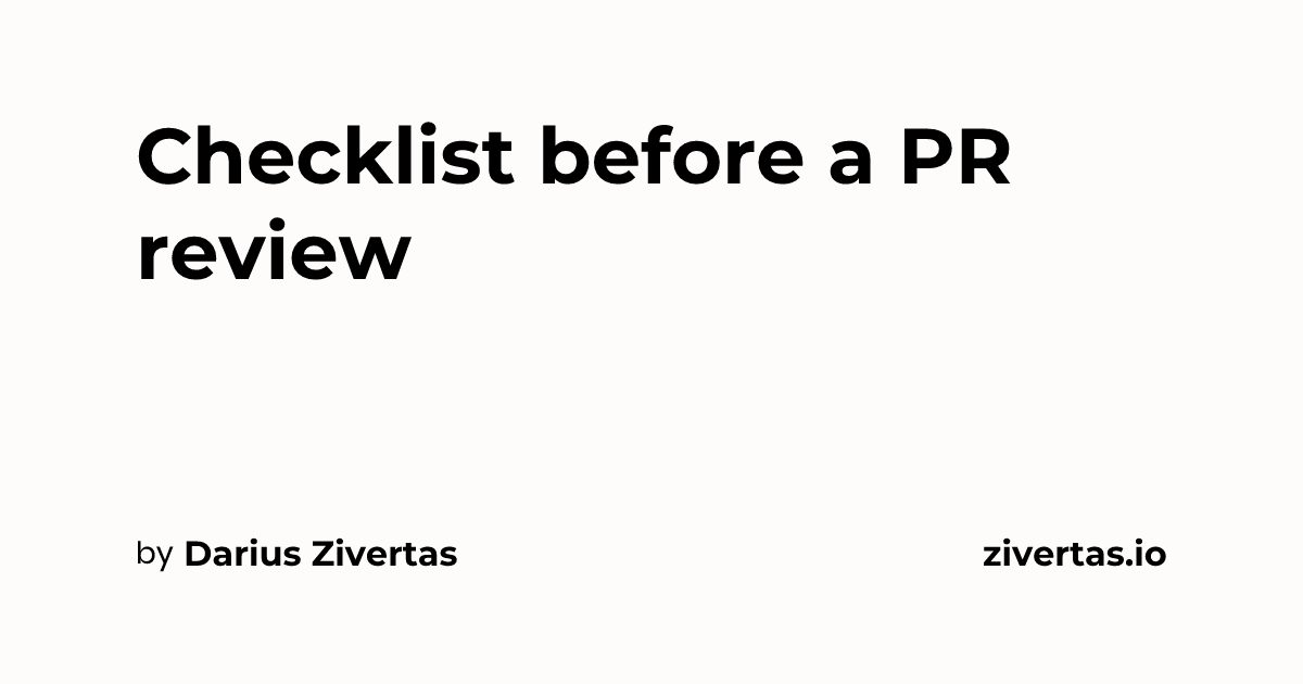 Checklist before a PR review | zivertas.io