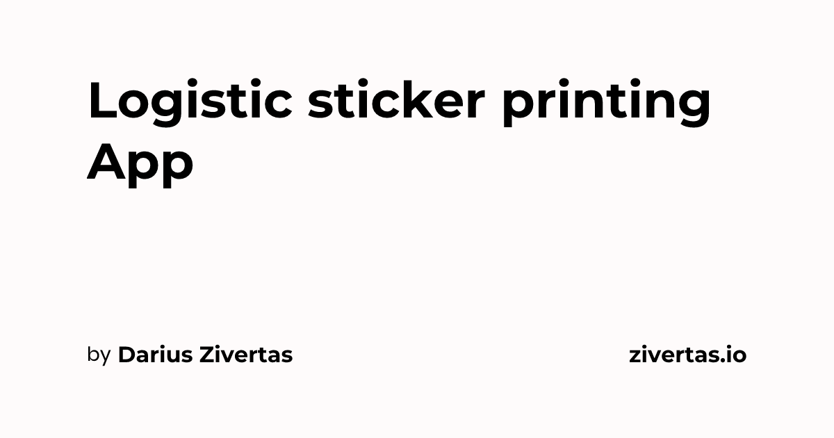 Logistic sticker printing App | zivertas.io